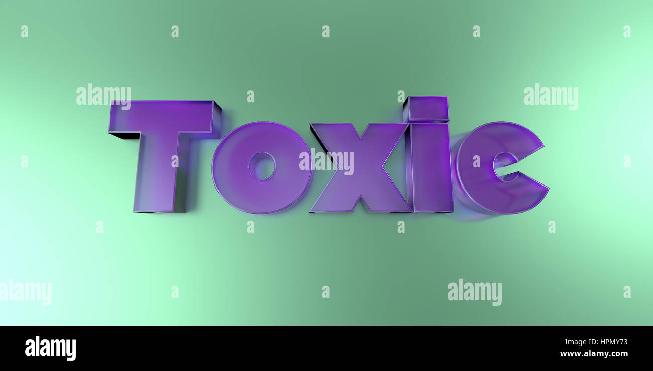 Toxic - colorful glass text on vibrant background - 3D rendered royalty ...