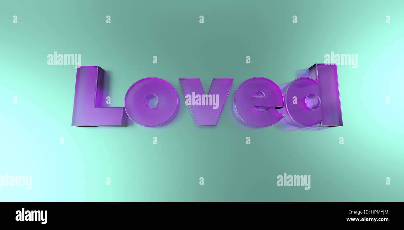 Loved - colorful glass text on vibrant background - 3D rendered royalty ...