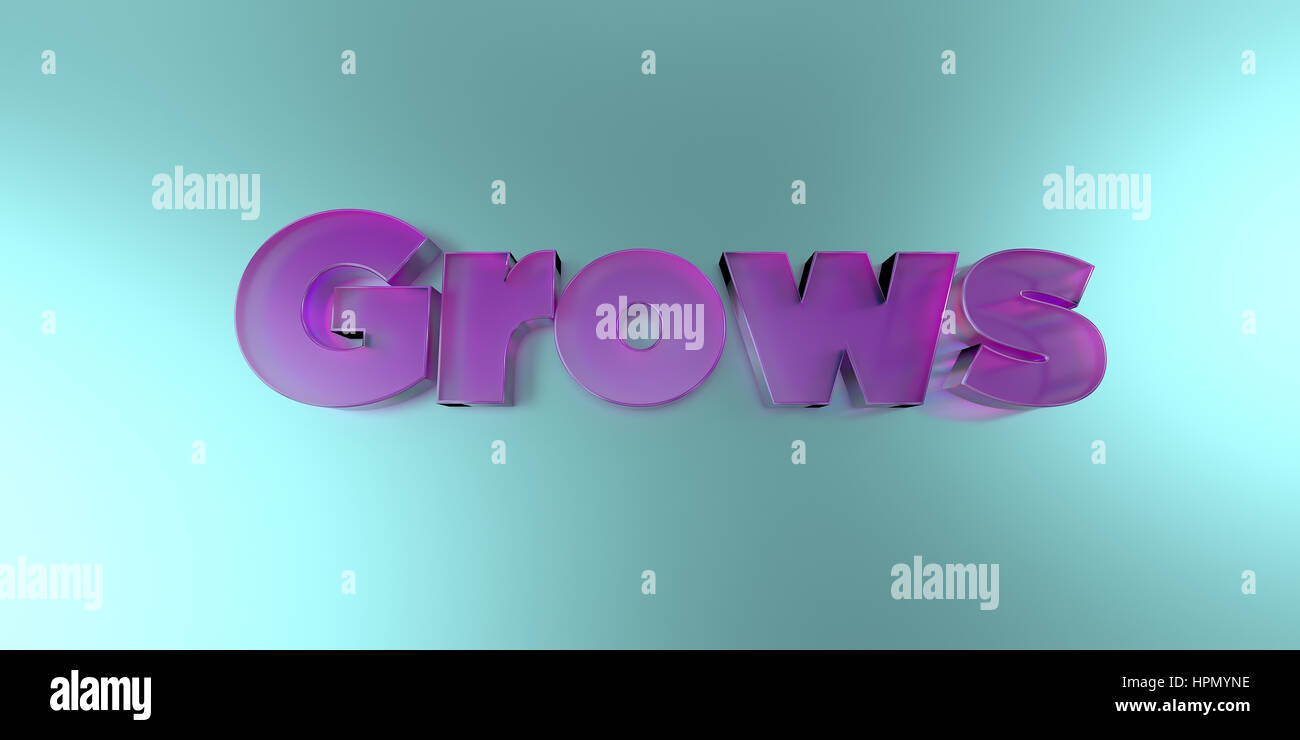 Grows - colorful glass text on vibrant background - 3D rendered royalty ...