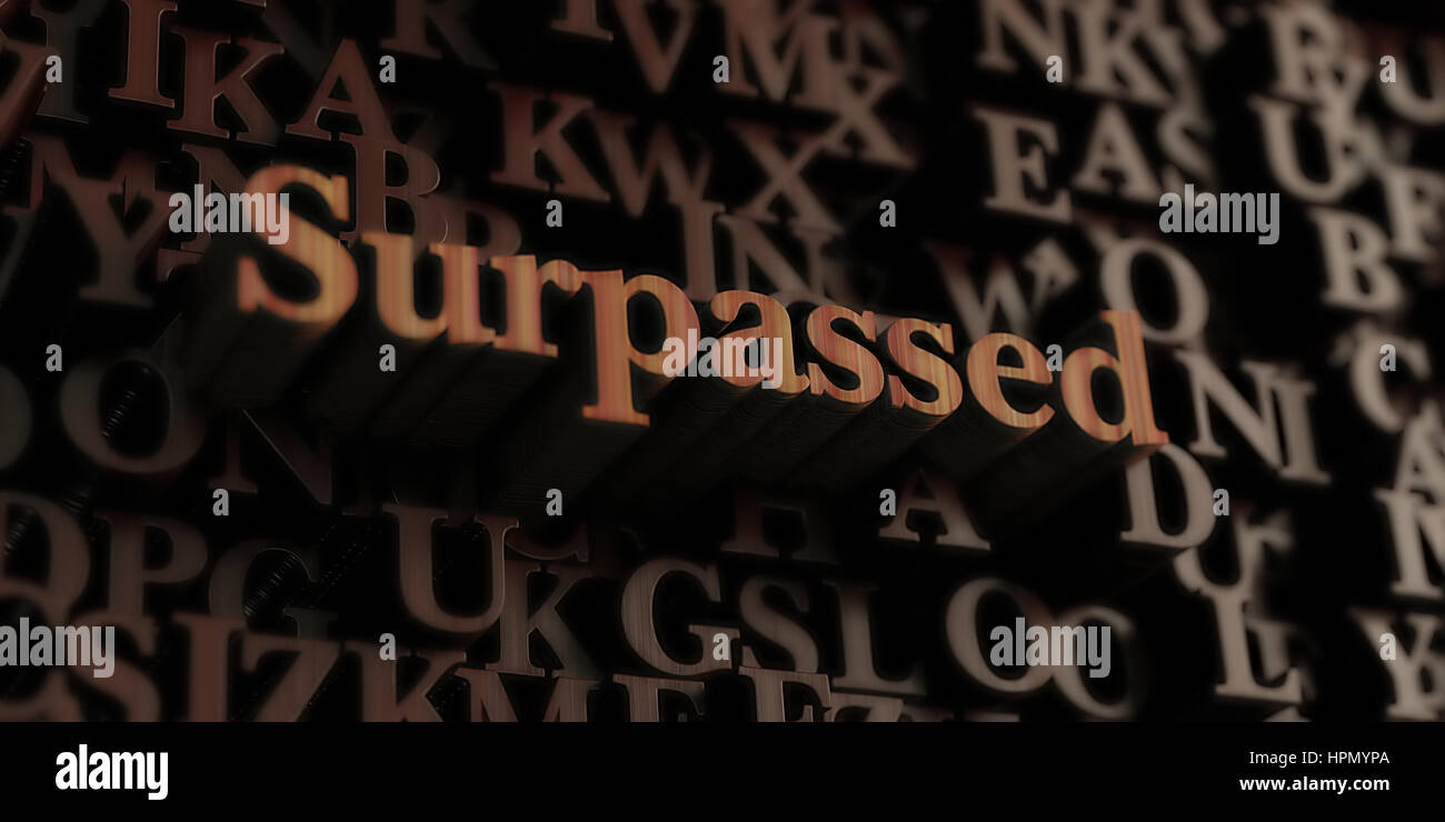 Surpassed - Wooden 3D rendered letters/message. Can be used for an ...