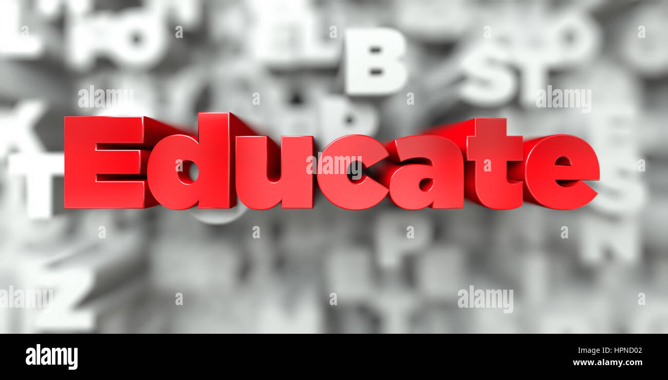 Educate - Red text on typography background - 3D rendered royalty free ...
