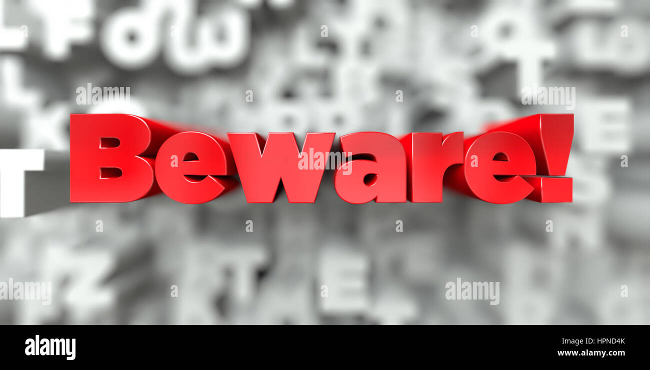 Beware! - Red text on typography background - 3D rendered royalty free ...