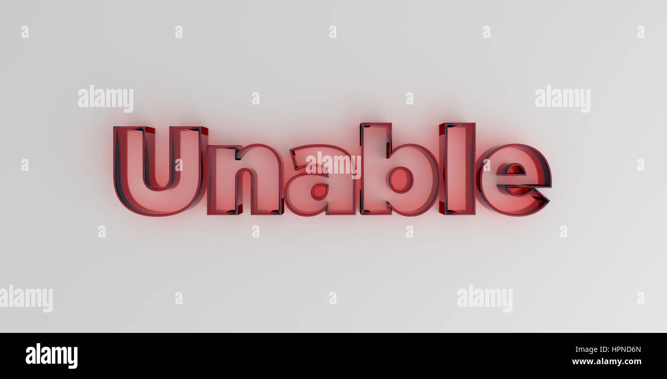 Unable - Red glass text on white background - 3D rendered royalty free ...