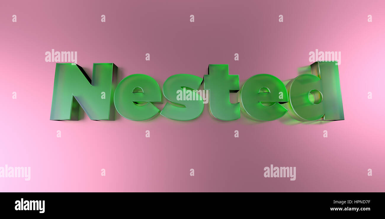 Nested - colorful glass text on vibrant background - 3D rendered ...