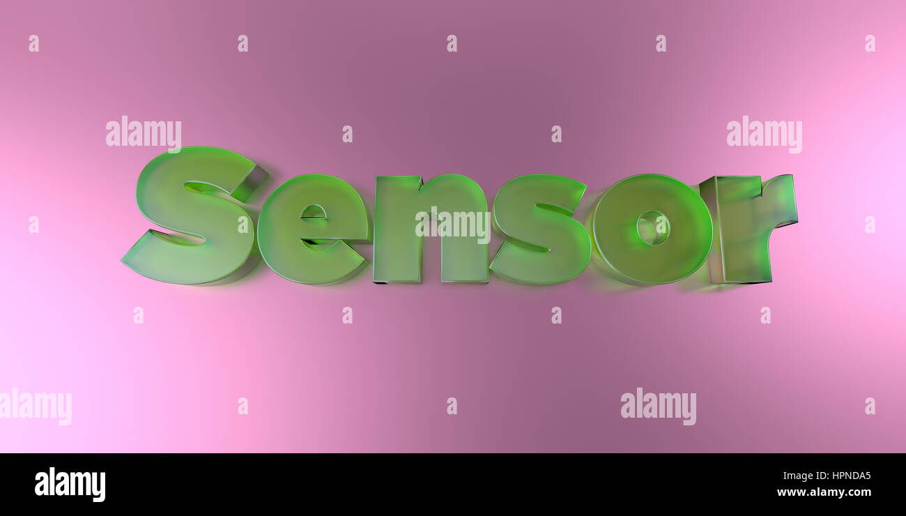 Sensor - colorful glass text on vibrant background - 3D rendered ...