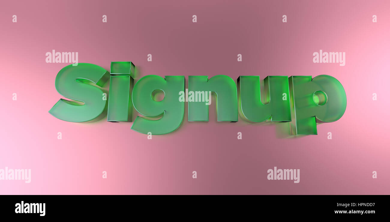 Signup - colorful glass text on vibrant background - 3D rendered ...