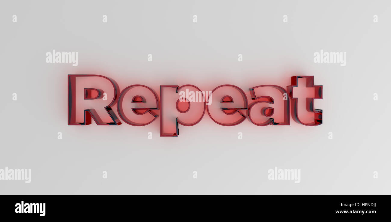 Repeat - Red glass text on white background - 3D rendered royalty free ...