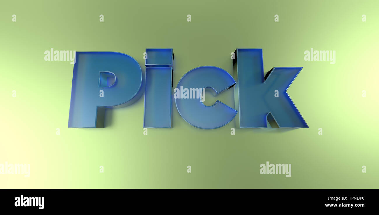 Pick - colorful glass text on vibrant background - 3D rendered royalty ...
