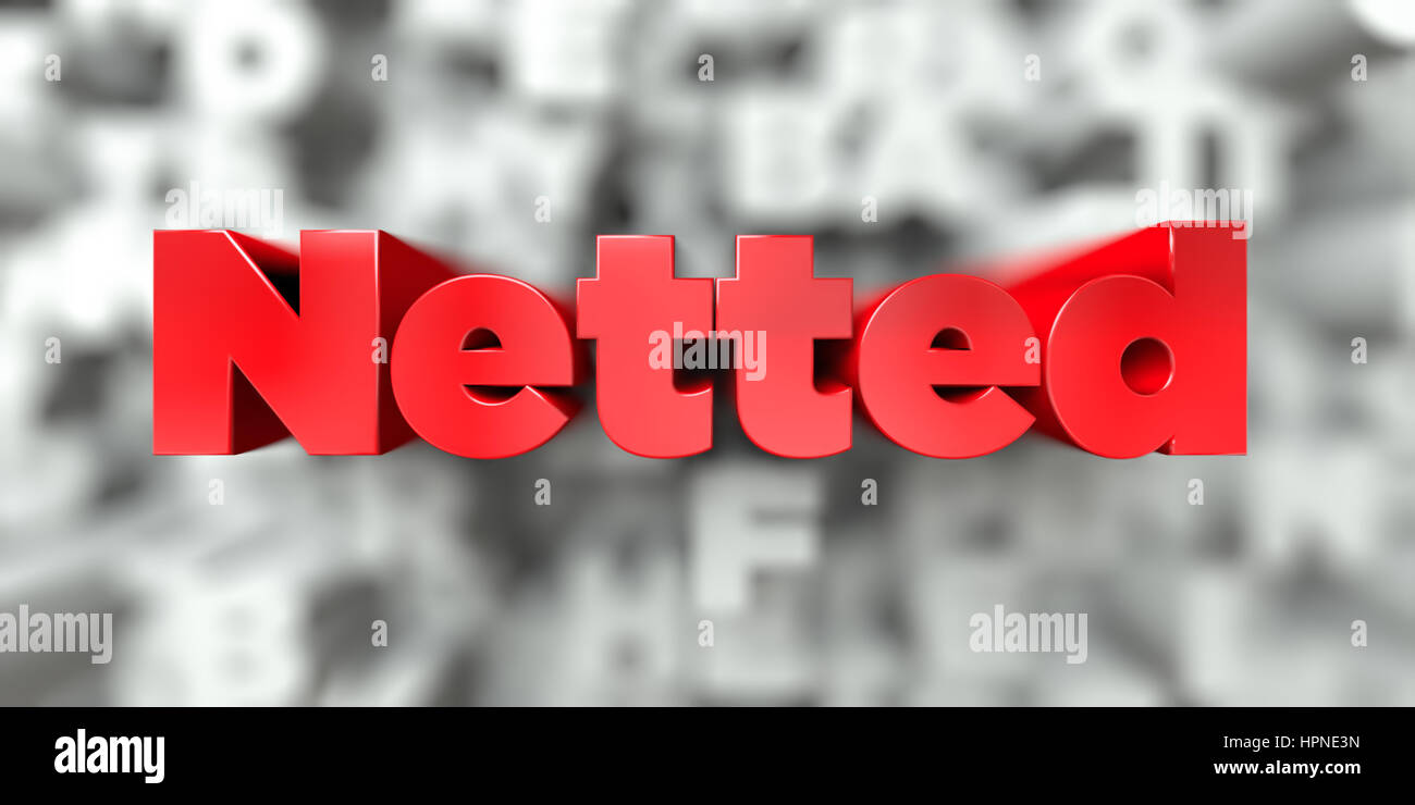 Netted - Red text on typography background - 3D rendered royalty free ...
