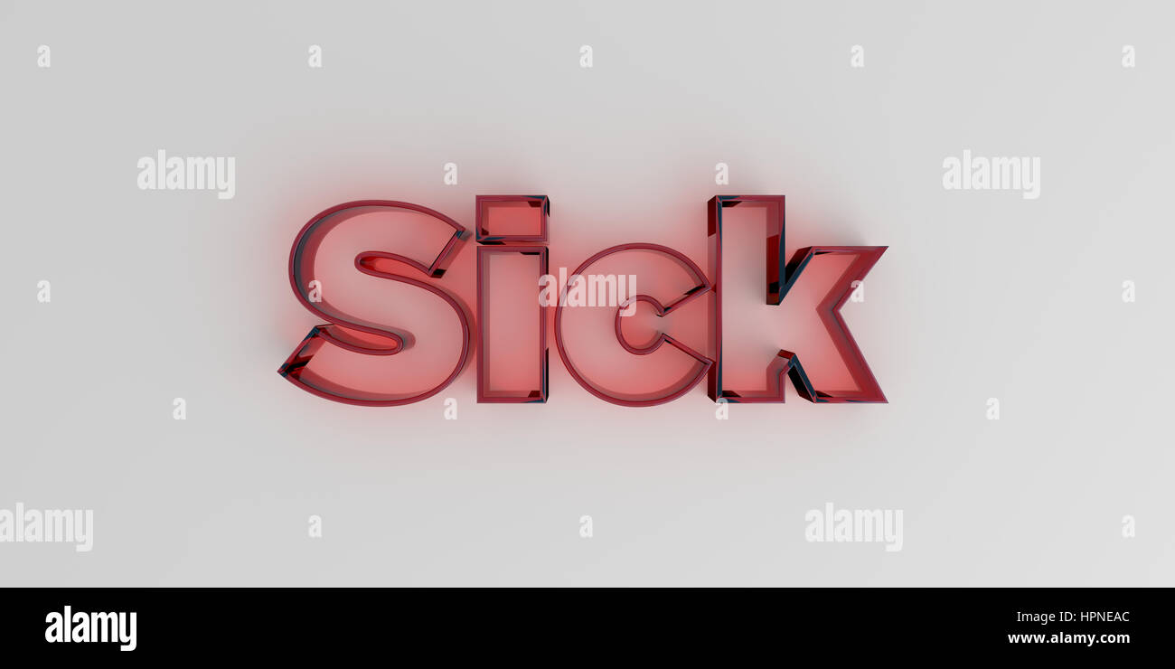 Sick - Red glass text on white background - 3D rendered royalty free ...
