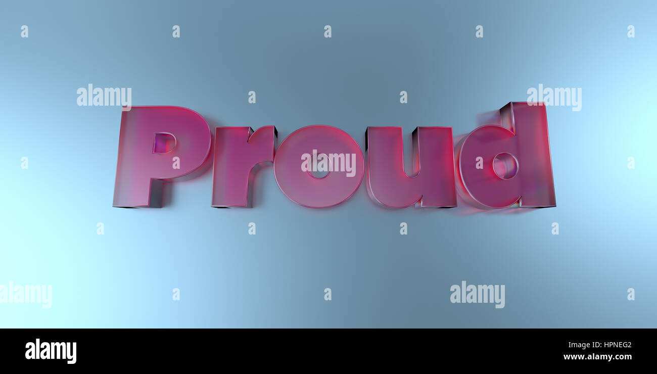 Proud - colorful glass text on vibrant background - 3D rendered royalty ...