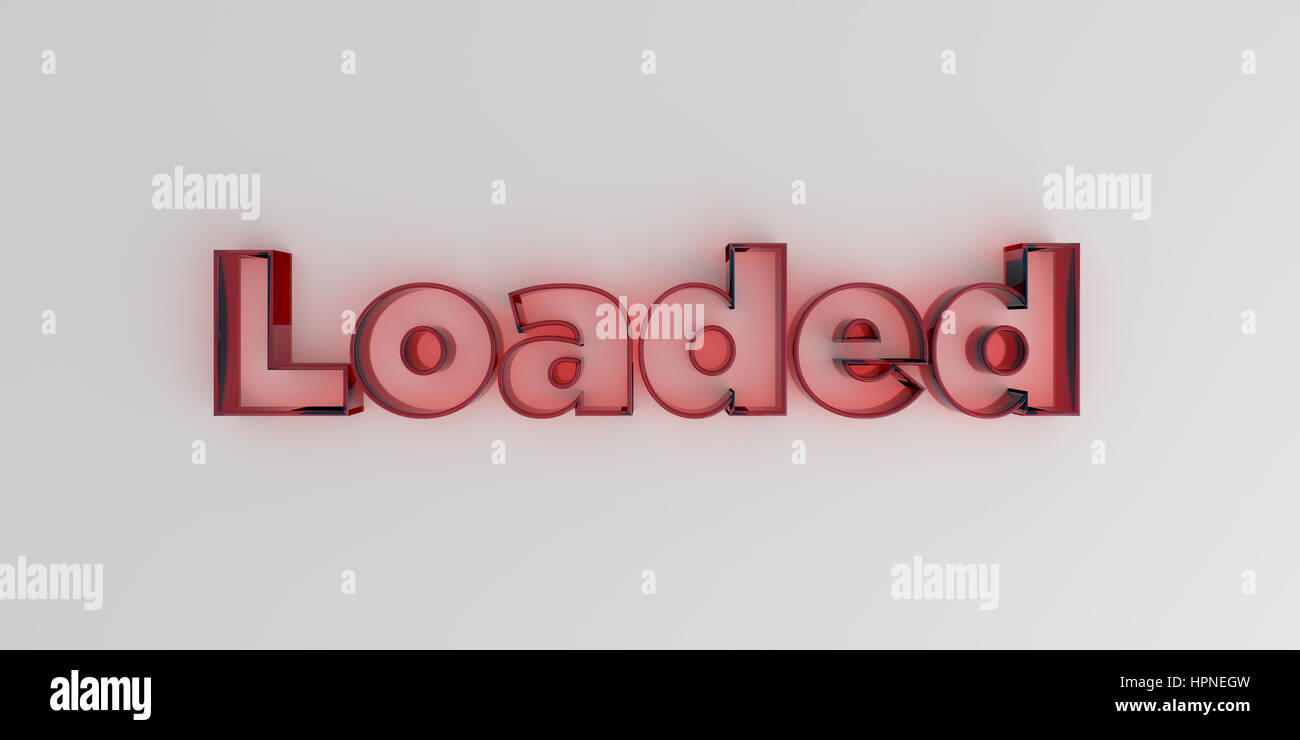 Loaded - Red glass text on white background - 3D rendered royalty free ...