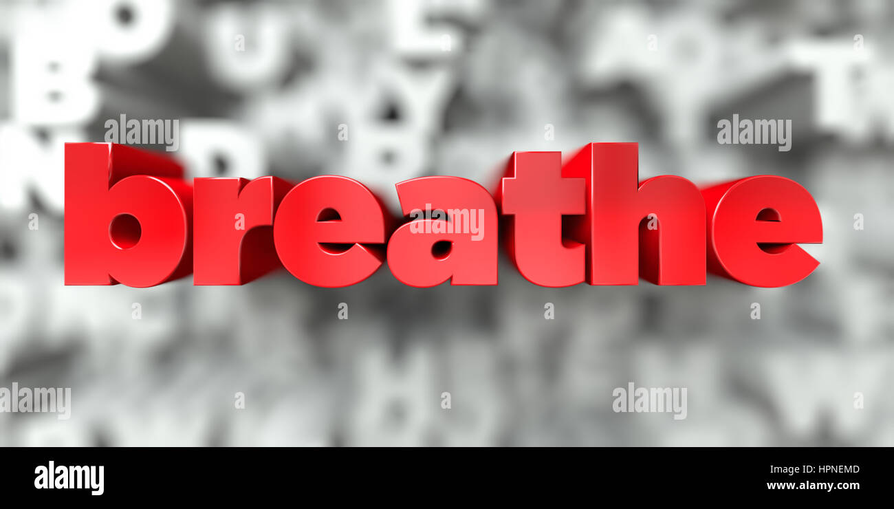 breathe - Red text on typography background - 3D rendered royalty free ...