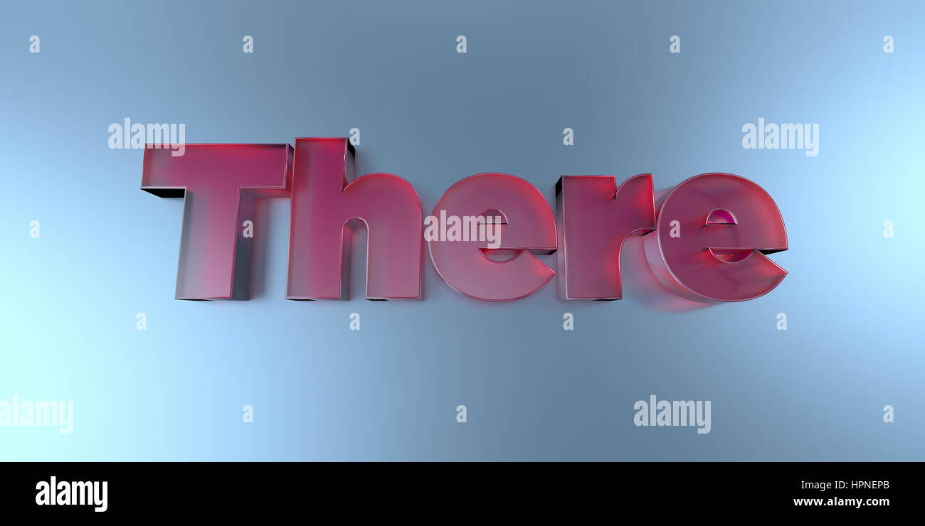 There - colorful glass text on vibrant background - 3D rendered royalty ...
