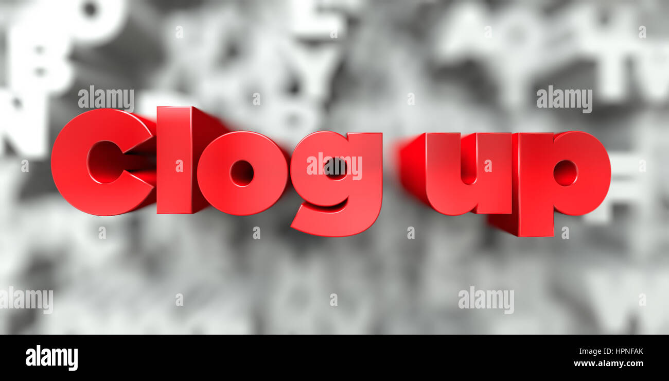 Clog up - Red text on typography background - 3D rendered royalty free ...