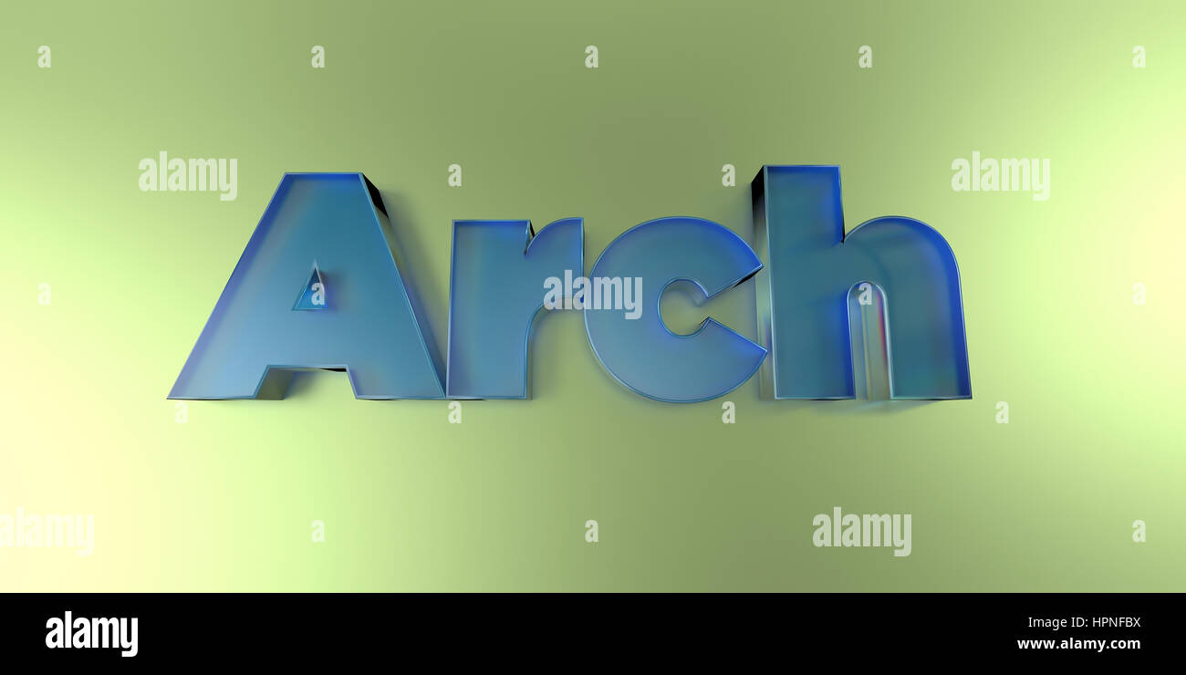 Arch - colorful glass text on vibrant background - 3D rendered royalty ...