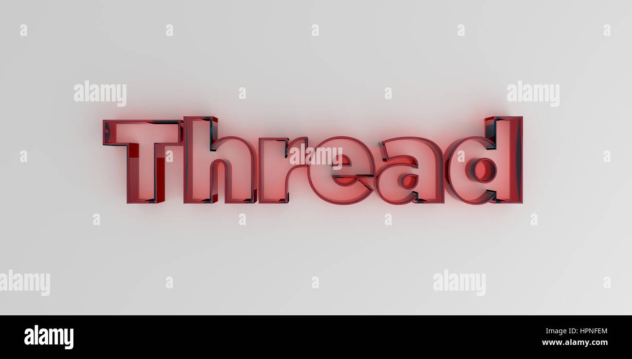 Thread - Red glass text on white background - 3D rendered royalty free ...