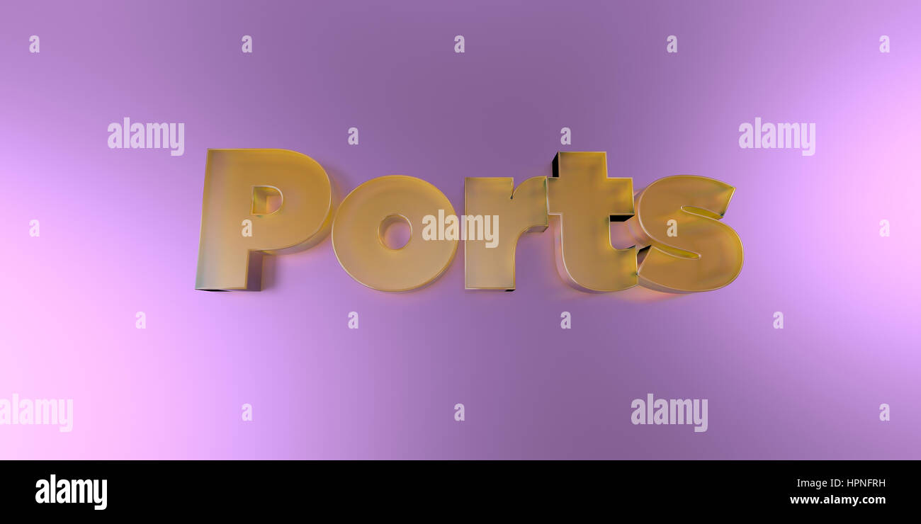 Ports - colorful glass text on vibrant background - 3D rendered royalty ...