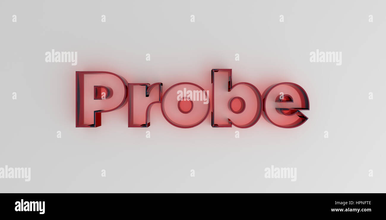 Probe - Red glass text on white background - 3D rendered royalty free ...