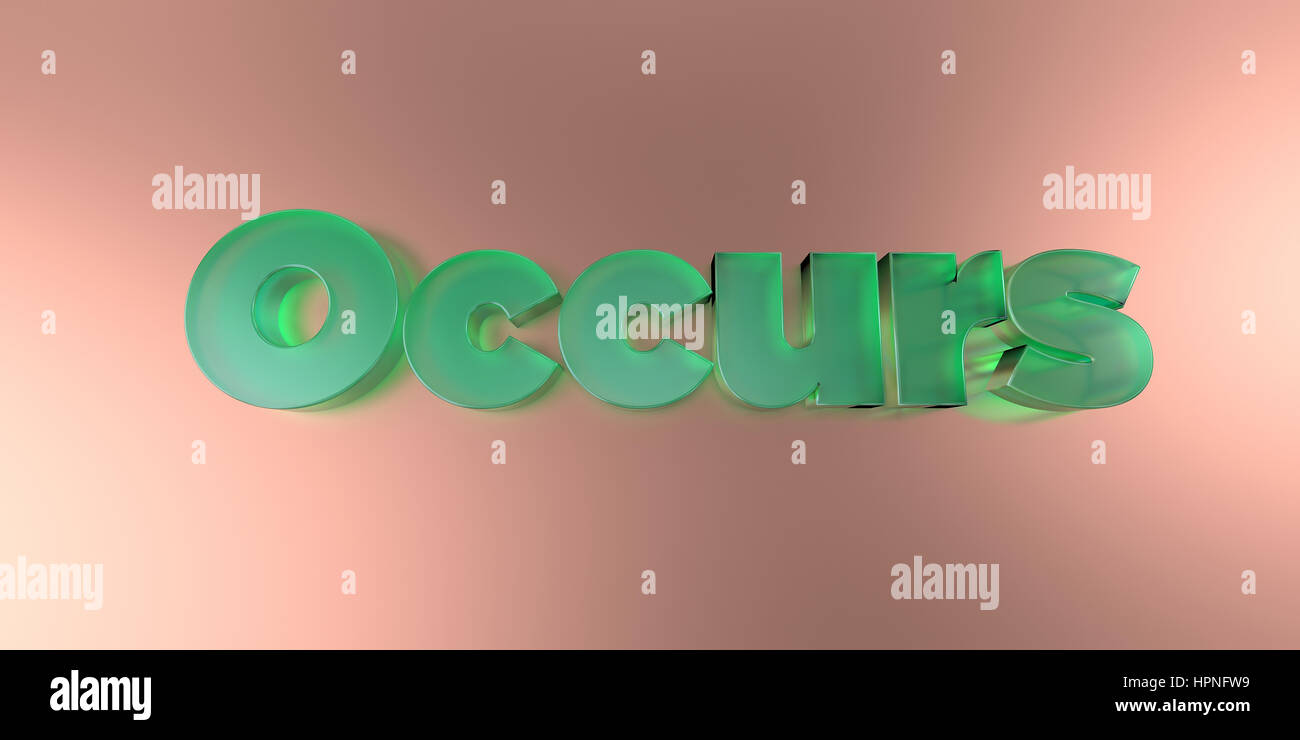 Occurs - colorful glass text on vibrant background - 3D rendered ...