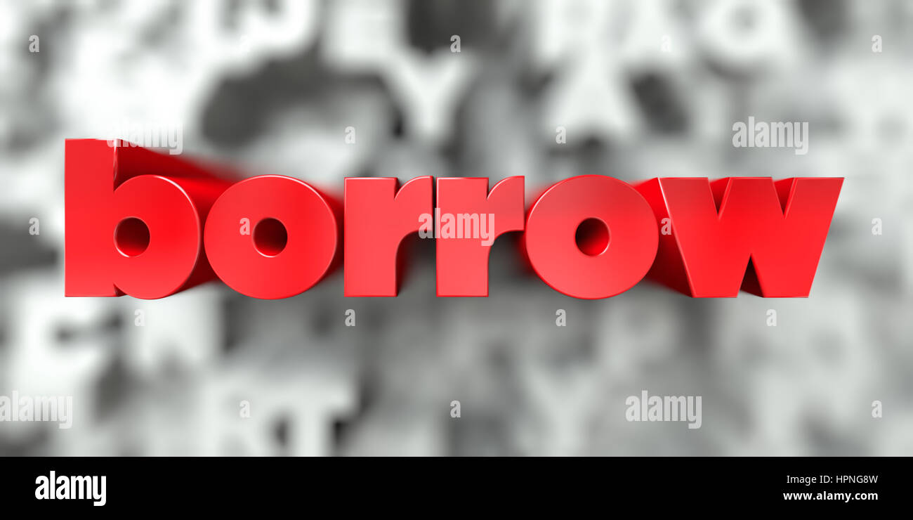 borrow - Red text on typography background - 3D rendered royalty free ...
