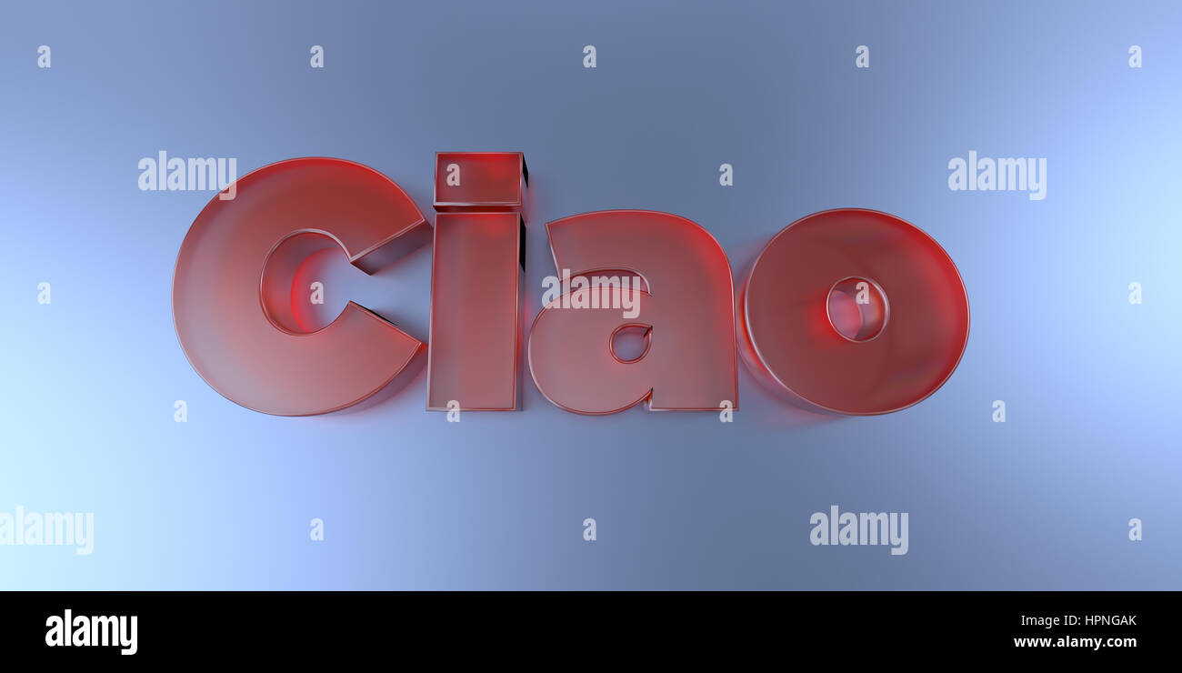 Ciao - colorful glass text on vibrant background - 3D rendered royalty ...