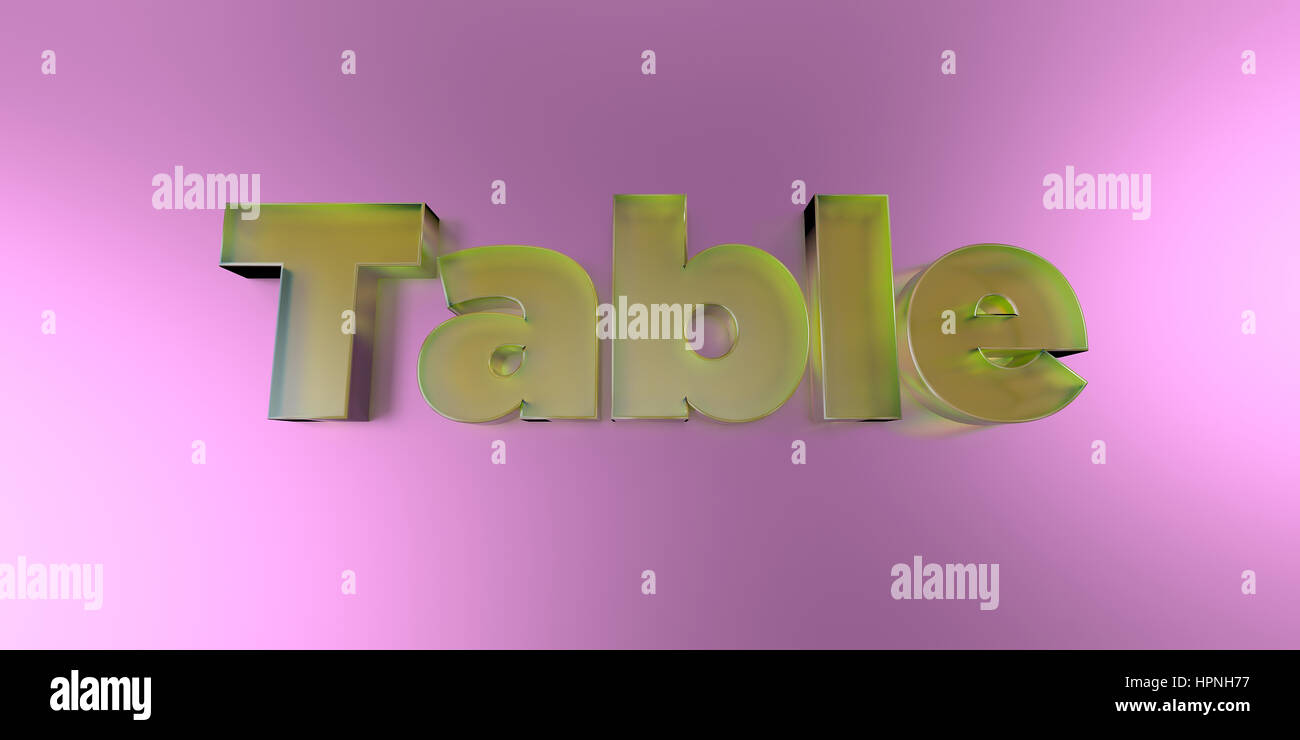 Table - colorful glass text on vibrant background - 3D rendered royalty ...