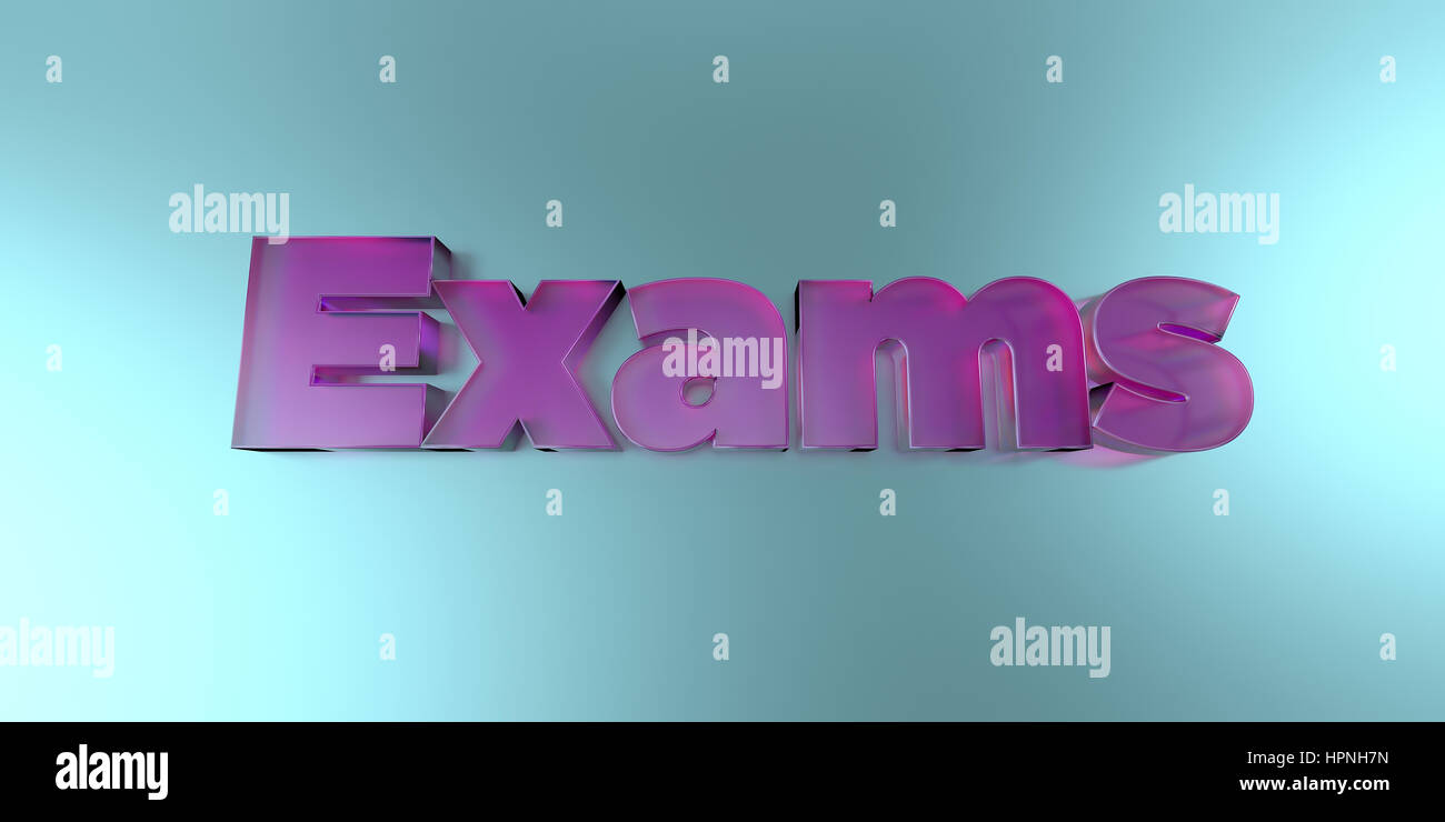 Exams - colorful glass text on vibrant background - 3D rendered royalty ...