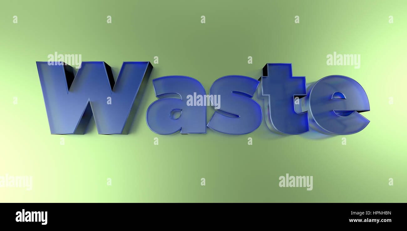 Waste - colorful glass text on vibrant background - 3D rendered royalty ...