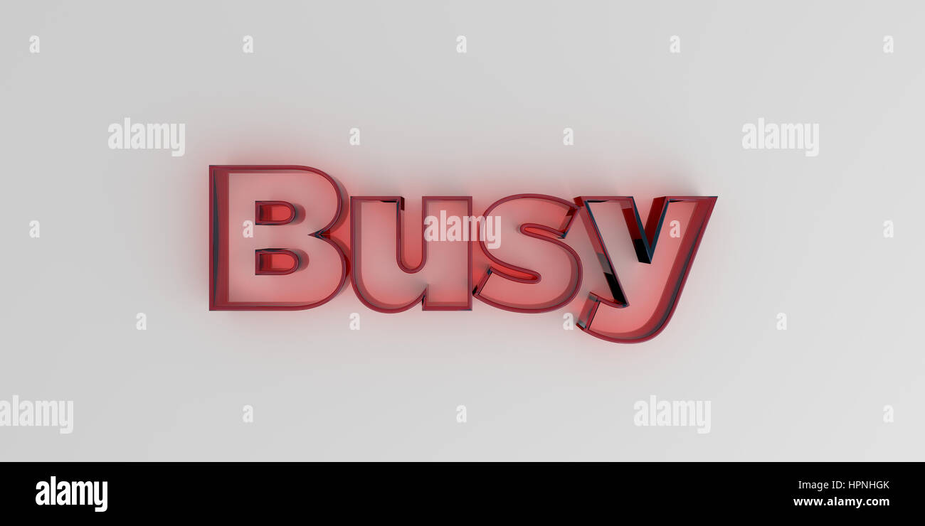 Busy - Red glass text on white background - 3D rendered royalty free ...