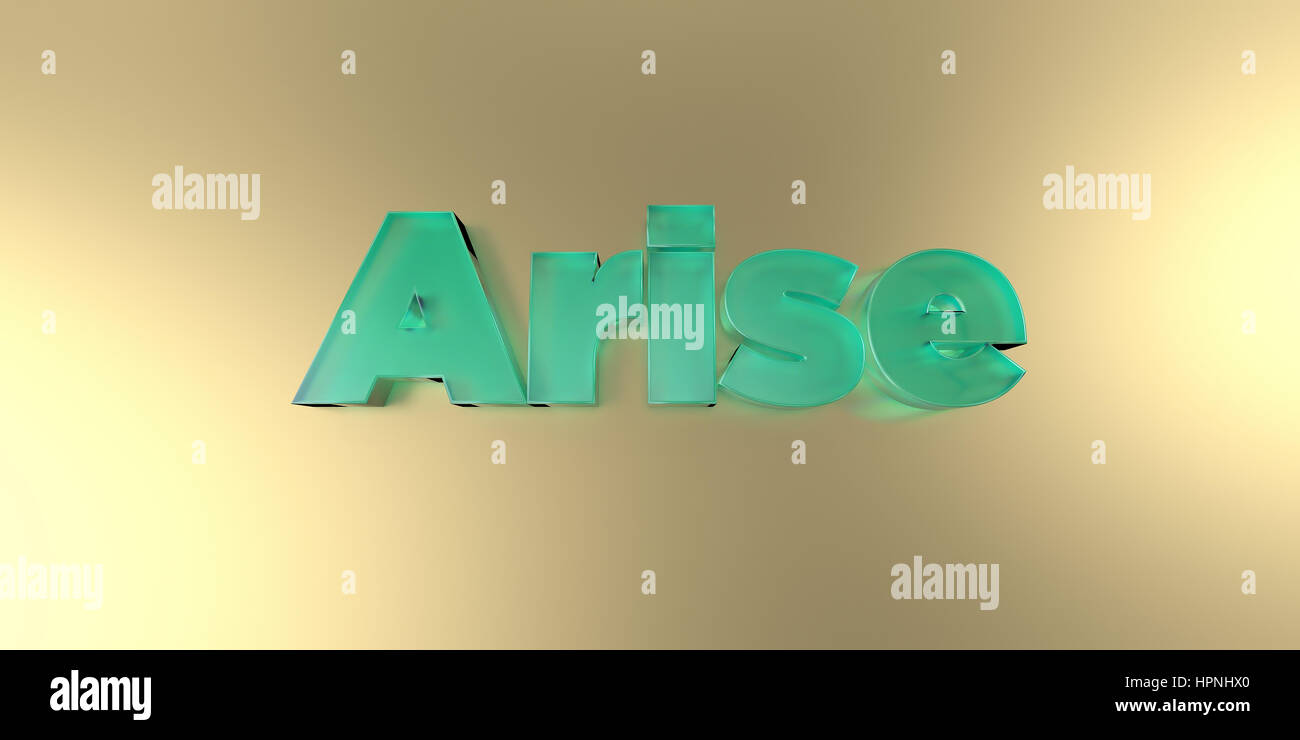 Arise - colorful glass text on vibrant background - 3D rendered royalty ...