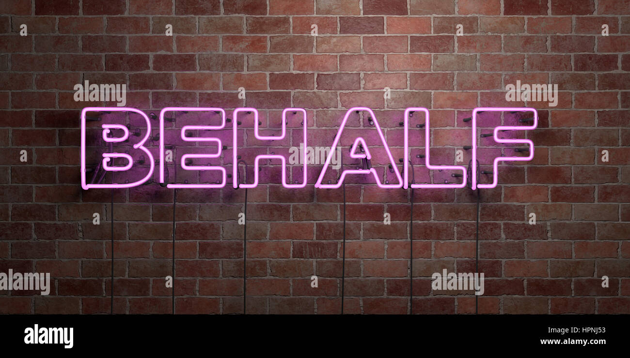 BEHALF - fluorescent Neon tube Sign on brickwork - Front view - 3D ...