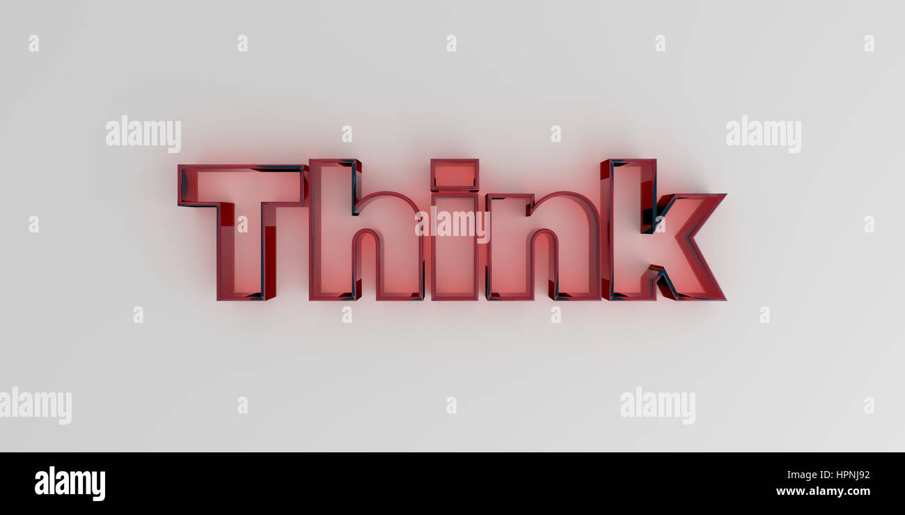 Think - Red glass text on white background - 3D rendered royalty free ...