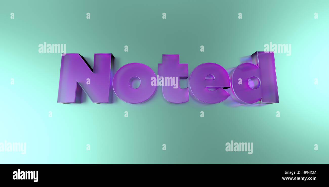 Noted - colorful glass text on vibrant background - 3D rendered royalty ...