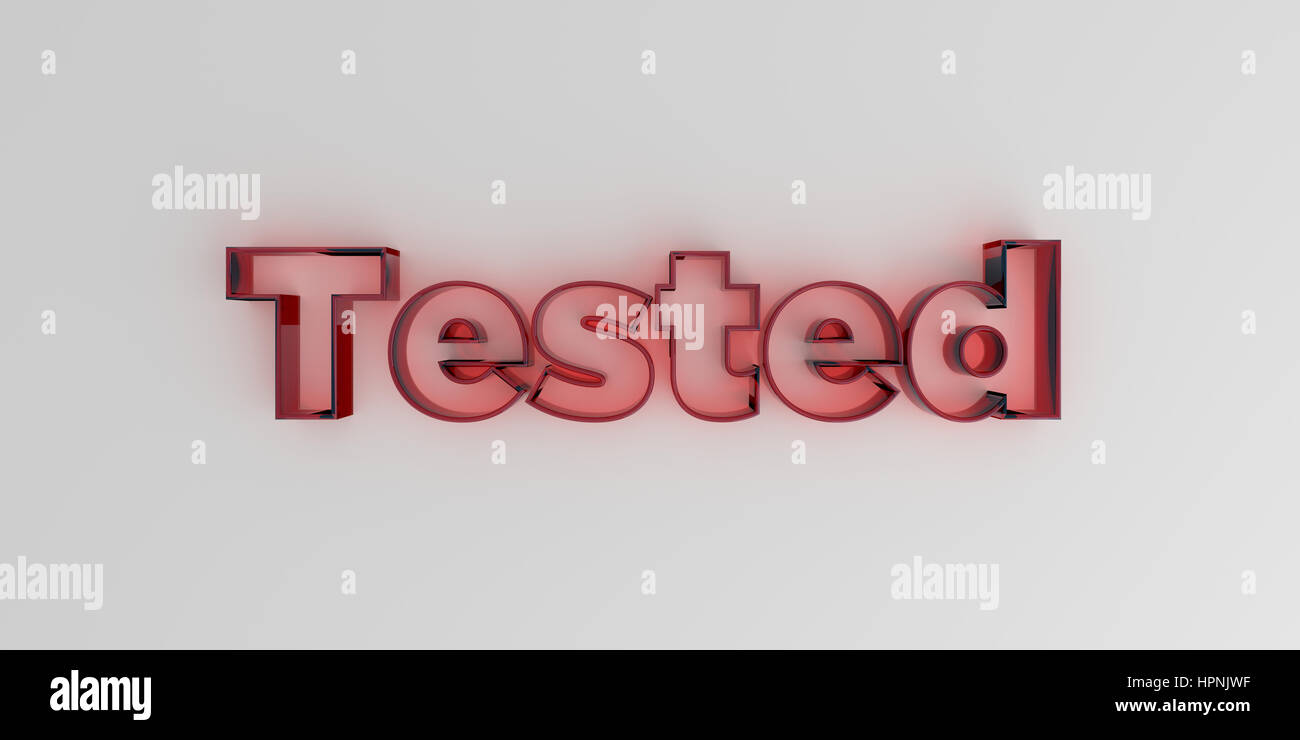 Tested - Red glass text on white background - 3D rendered royalty free ...