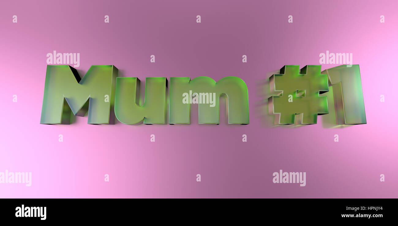 Mum #1 - colorful glass text on vibrant background - 3D rendered ...