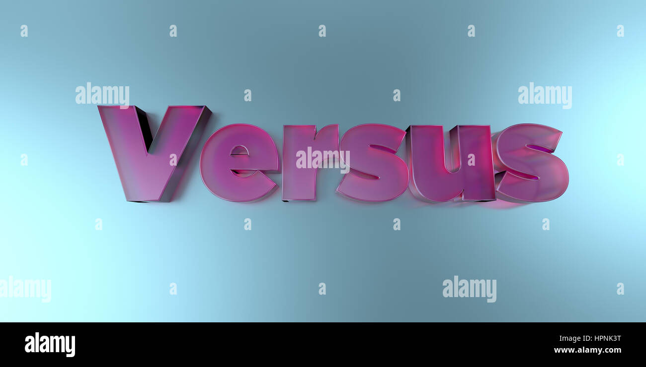 Versus - colorful glass text on vibrant background - 3D rendered ...