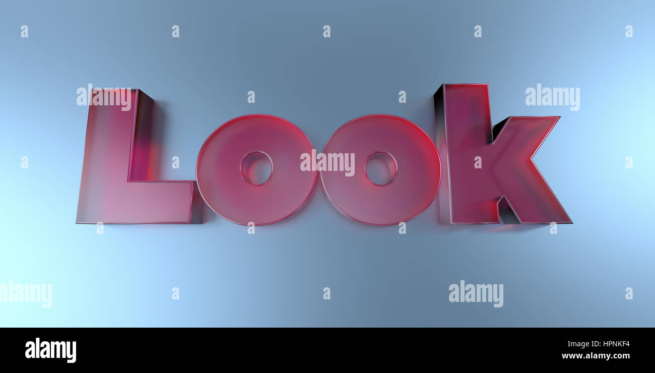 Look - colorful glass text on vibrant background - 3D rendered royalty ...