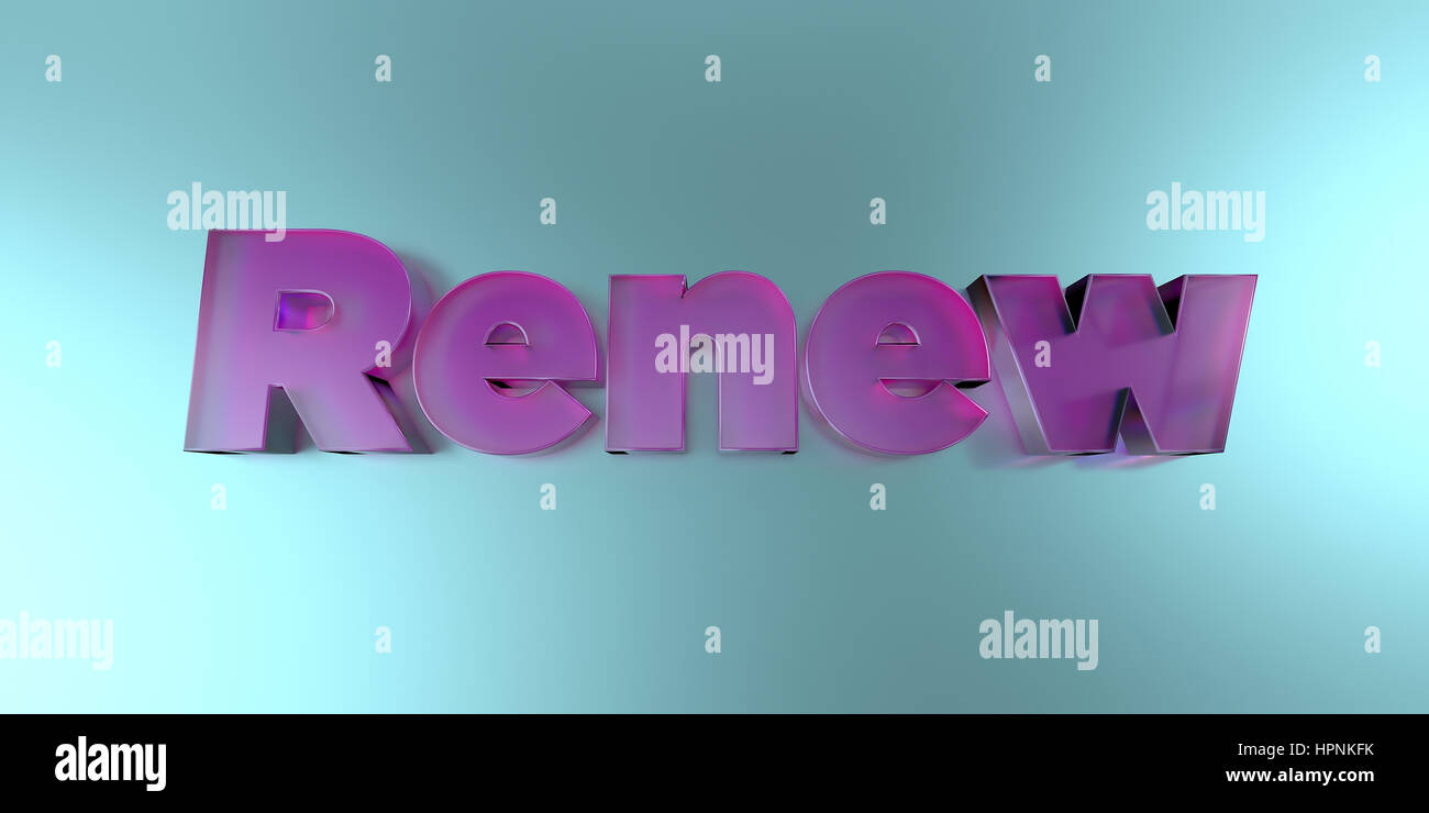 Renew - colorful glass text on vibrant background - 3D rendered royalty ...