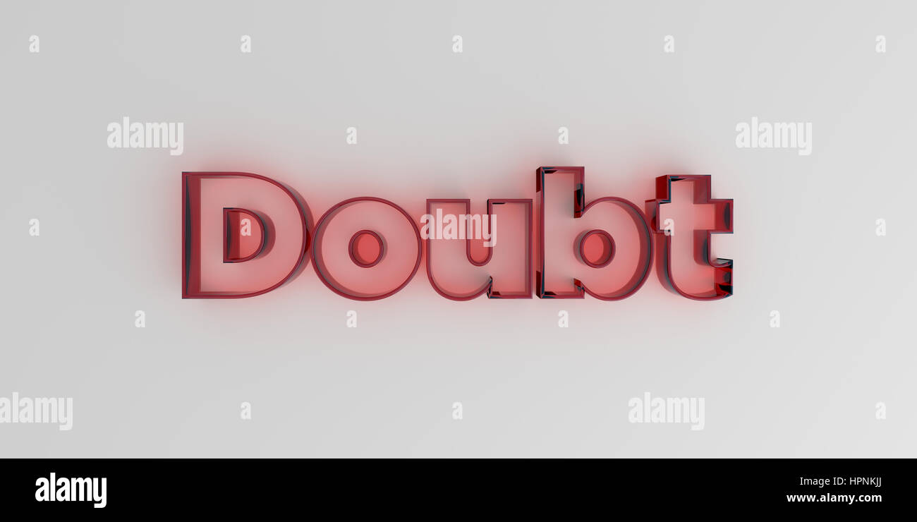 Doubt - Red glass text on white background - 3D rendered royalty free ...