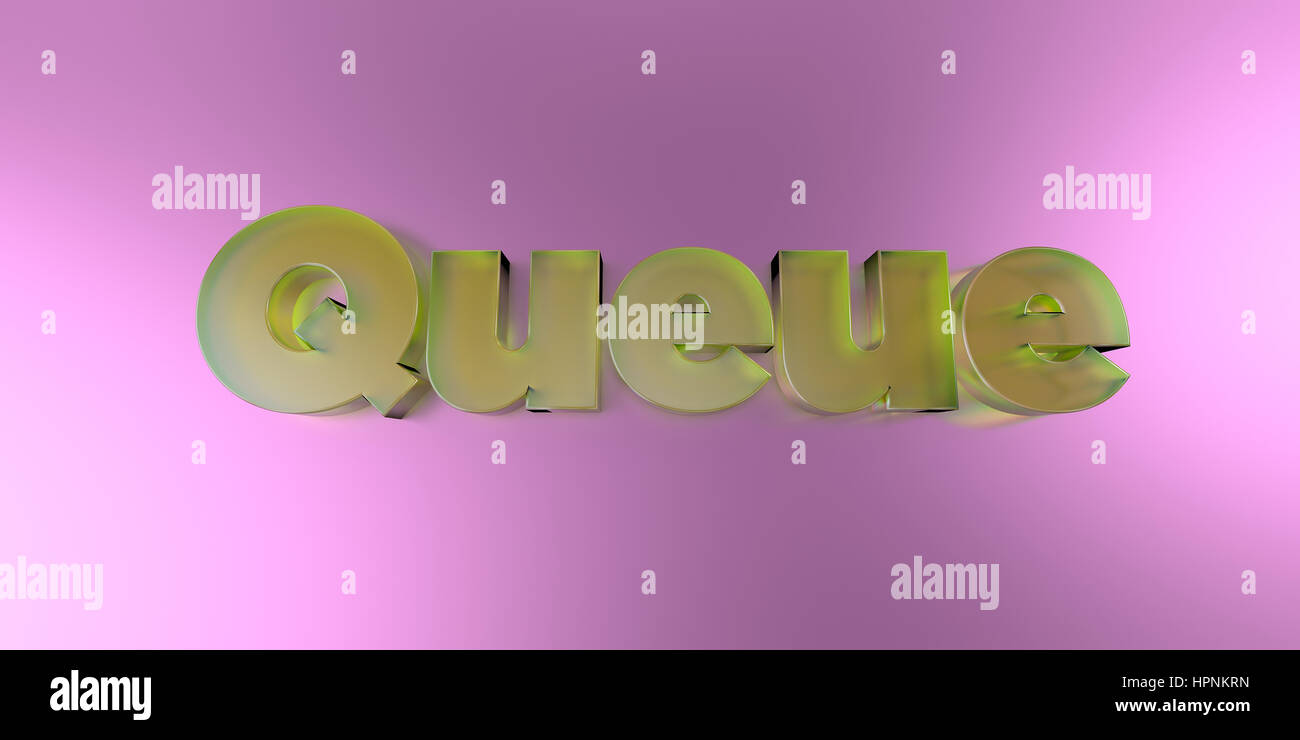 Queue - colorful glass text on vibrant background - 3D rendered royalty ...