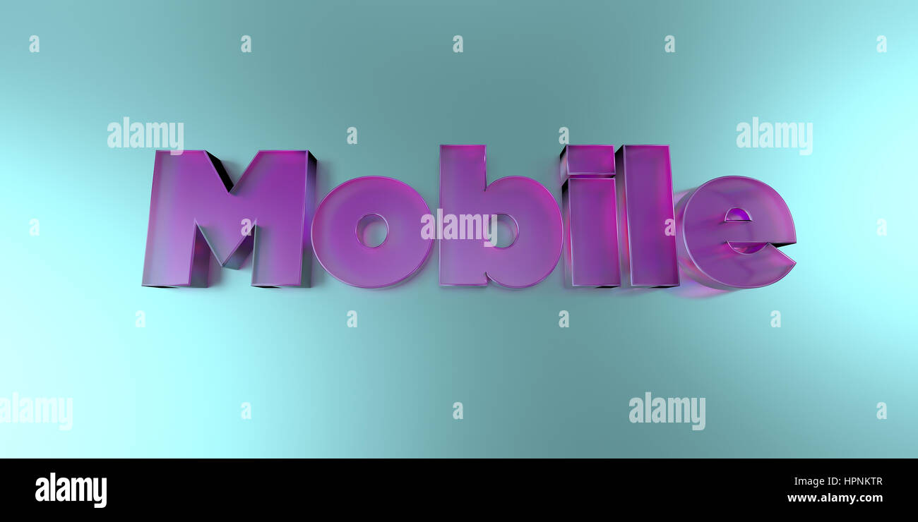 Mobile - colorful glass text on vibrant background - 3D rendered ...