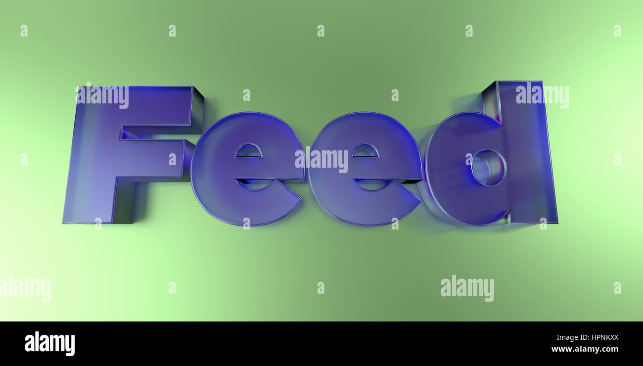 Feed - colorful glass text on vibrant background - 3D rendered royalty ...