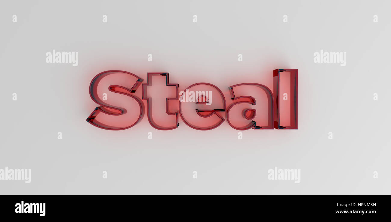 Steal - Red glass text on white background - 3D rendered royalty free ...