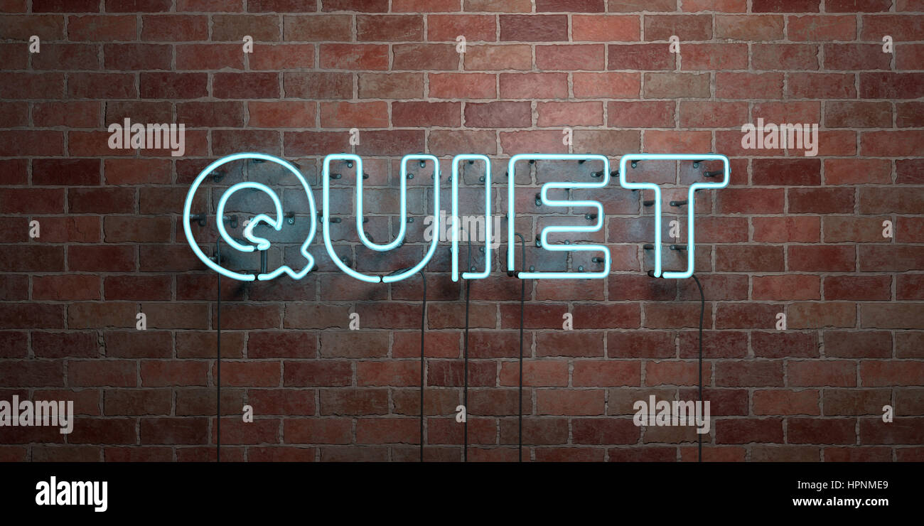 QUIET - fluorescent Neon tube Sign on brickwork - Front view - 3D ...