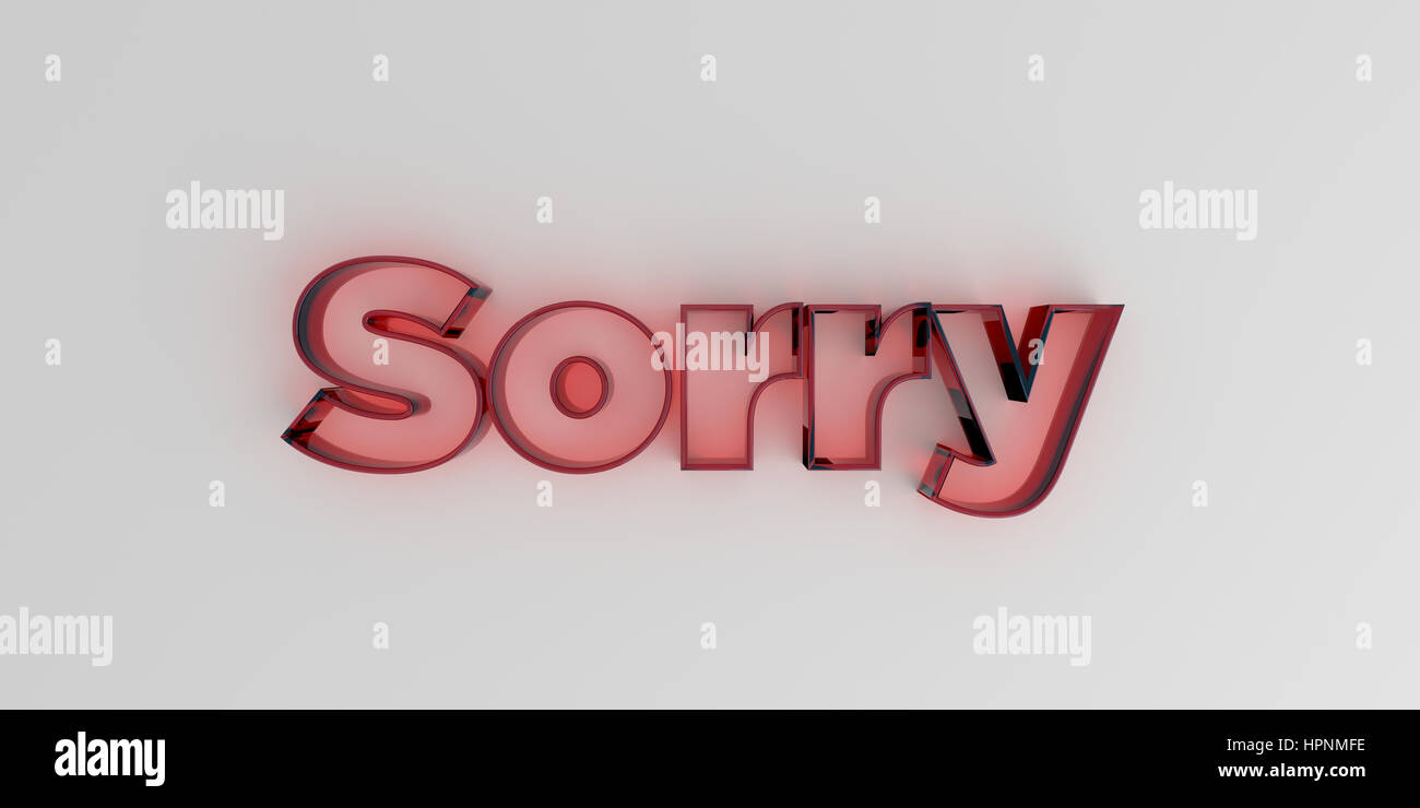 Sorry - Red glass text on white background - 3D rendered royalty free ...