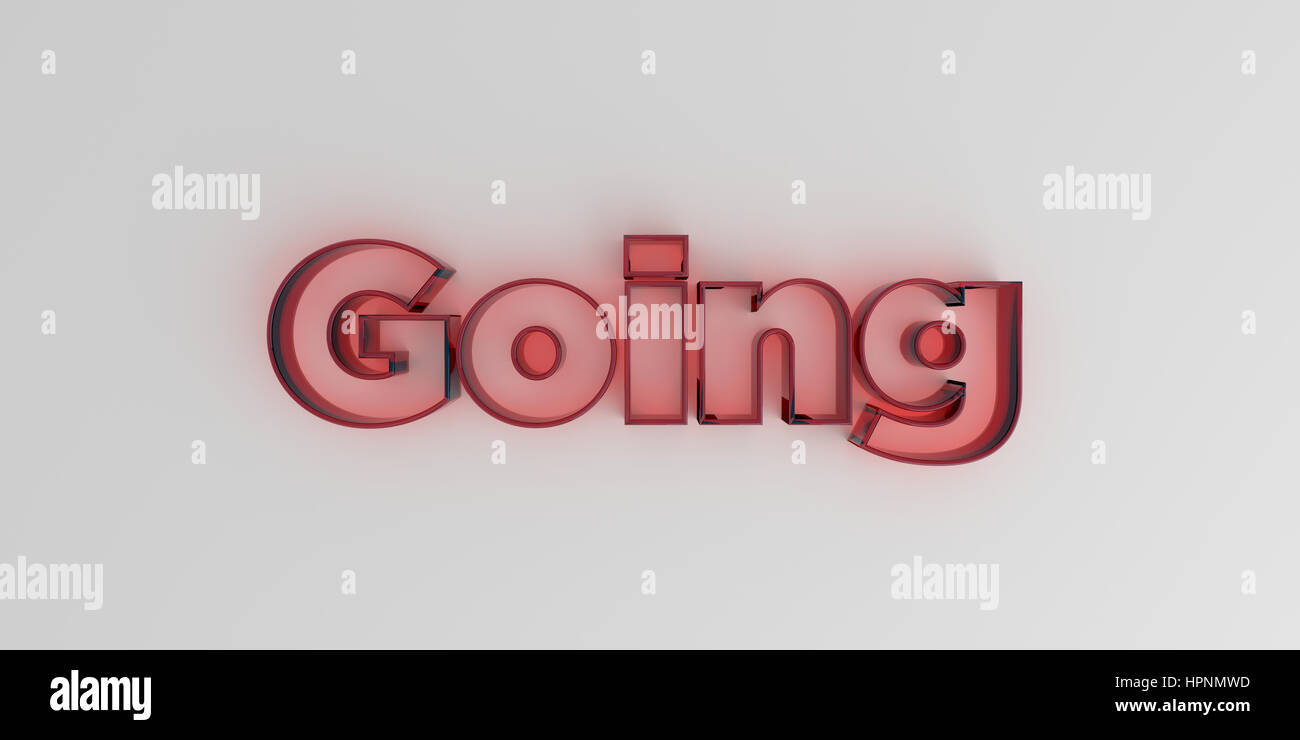 Going - Red glass text on white background - 3D rendered royalty free ...