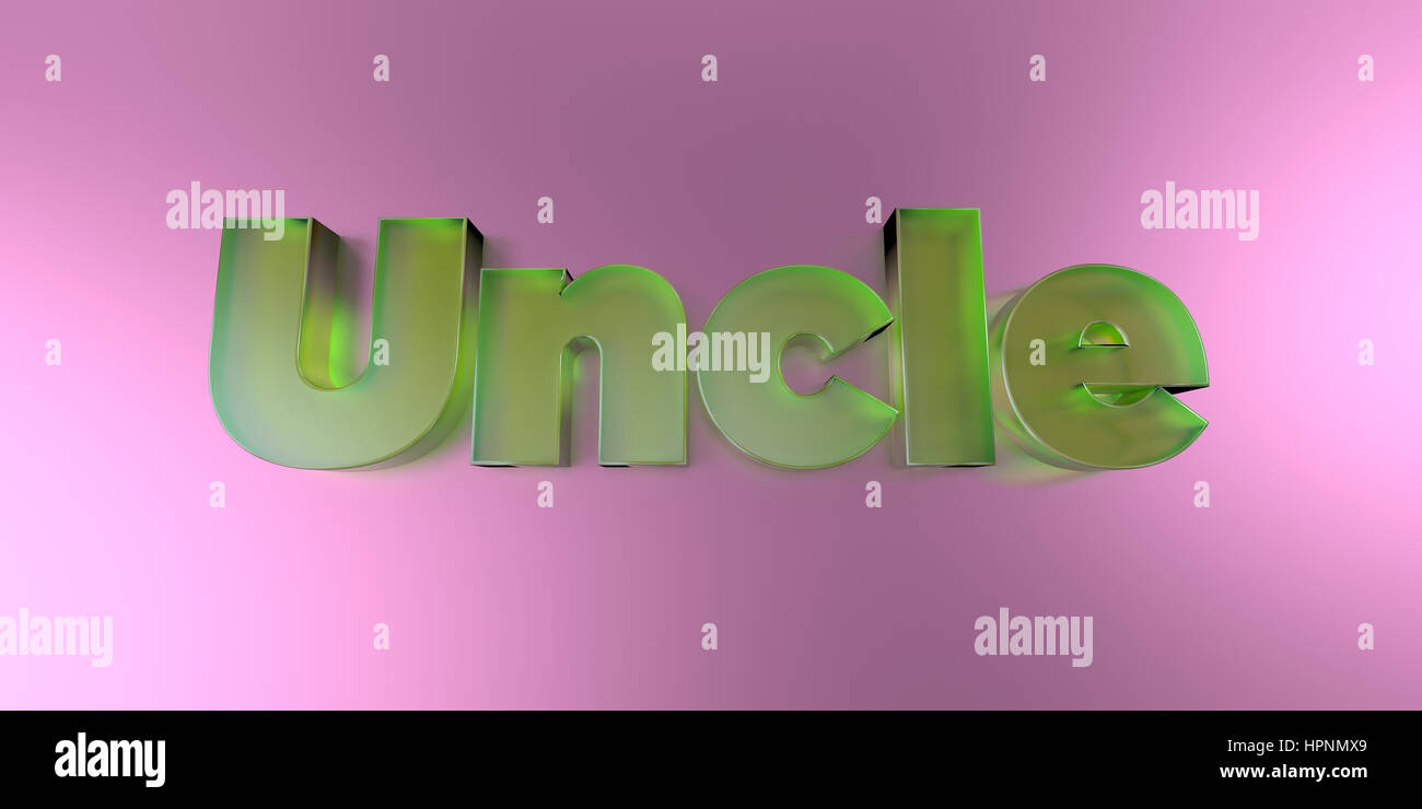 Uncle - colorful glass text on vibrant background - 3D rendered royalty ...