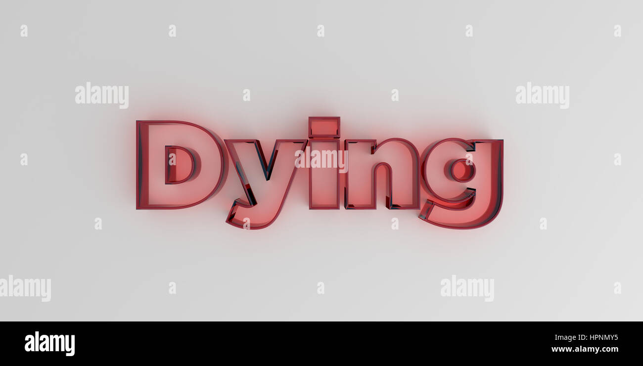 Dying - Red glass text on white background - 3D rendered royalty free ...