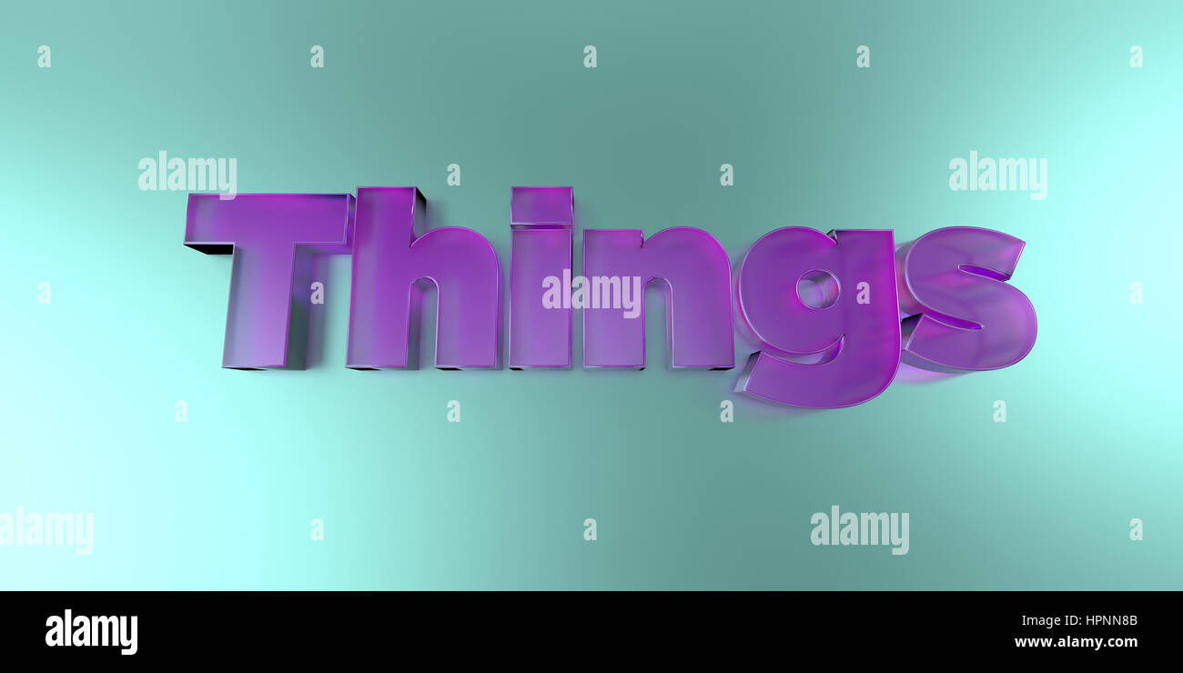 Things - colorful glass text on vibrant background - 3D rendered ...